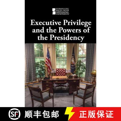 【3-4周达】Executive Privilege and the Powers of the Presidency [9781534507968]
