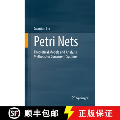 【3-4周达】精装 Petri Nets : Theoretical Models and Analysis Methods for Concurrent Systems [9789811963087]