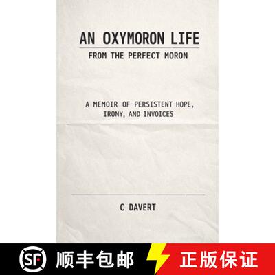 【3-4周达】An Oxymoron Life: From the Perfect Moron: A Memoir of Persistent Hope, Irony, and Invoices [9798994414415]