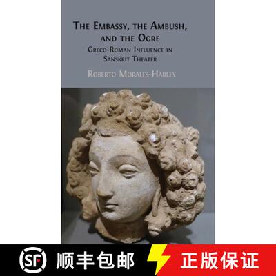 【3-4周达】精装 The Embassy, the Ambush, and the Ogre: Greco-Roman Influence in Sanskrit Theater [9781805113621]