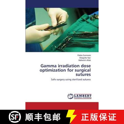 预订 Gamma irradiation dose optimization for surgical sutures [9783659745348]