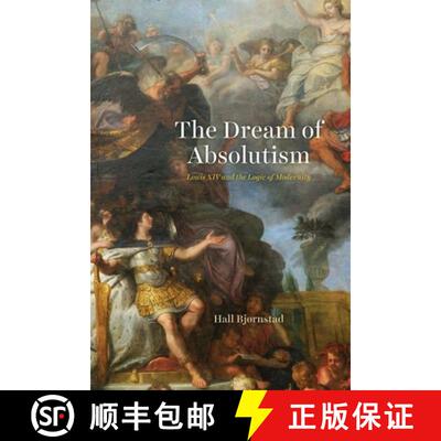 预订 精装 The Dream of Absolutism – Louis XIV and the Logic of Modernity [9780226803661]