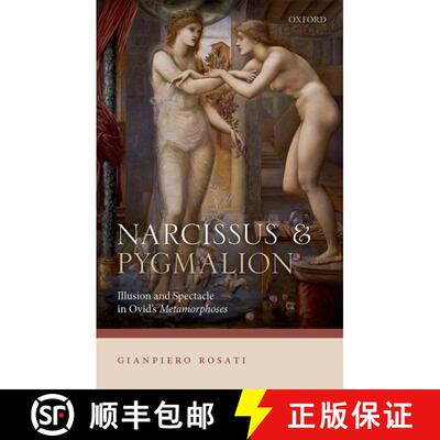 【3-4周达】精装 Narcissus and Pygmalion: Illusion and Spectacle in Ovid's Metamorphoses [9780198852438]