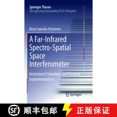 【3-4周达】A Far-Infrared Spectro-Spatial Space Interferometer : Instrument Simulator and Testbed Imp... [9783319805634]