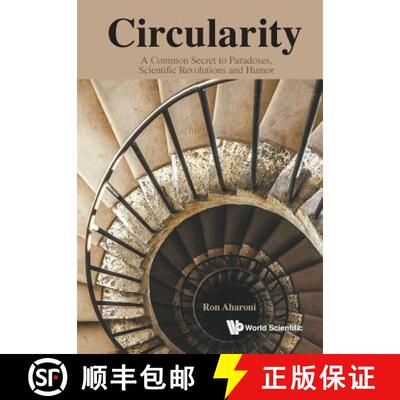 预订 CIRCULARITY: A COMMON SECRET TO PARADOXES, SCIENTIFIC REVOLUTIONS AND HUMOR [9789814723688]