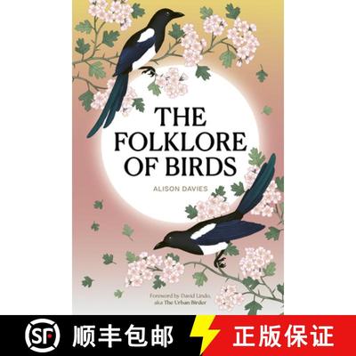 The Folklore of Birds: The Forgotten Tales Behind Nature's Most Enigmatic Creatures [9780711298460]