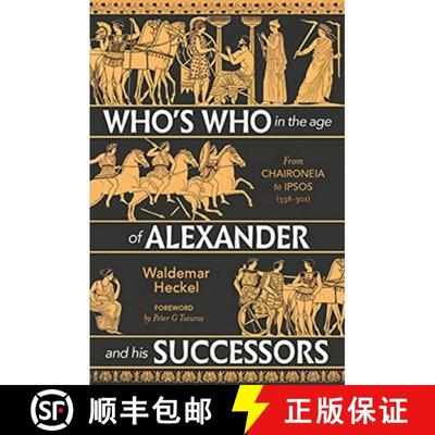 【3-4周达】Who's Who in the Age of Alexander and his Successors: From Chaironeia to Ipsos (338-301 BC) [9781784386481]