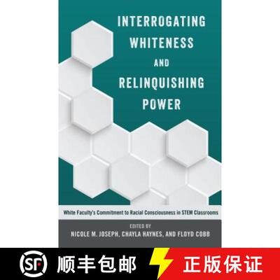 【3-4周达】Interrogating Whiteness and Relinquishing Power : White Faculty's Commitment to Racial Con... [9781433127939]