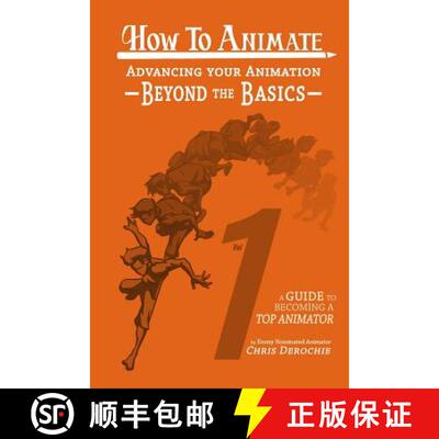 【3-4周达】How to Animate Advancing Your Animation Beyond The Basics: A Guide To Becoming A Top Animator [9780993758454]