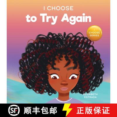 【3-4周达】I Choose To Try Again: A Colorful, Picture Book About Perseverance and Diligence [9781637317846]