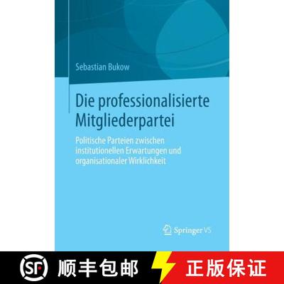 【3-4周达】Die professionalisierte Mitgliederpartei : Politische Parteien zwischen institutionellen E... [9783658008642]
