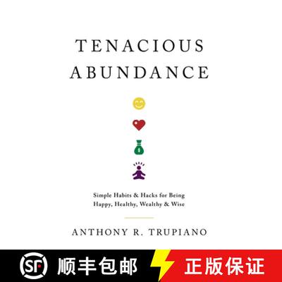 【3-4周达】Tenacious Abundance: Simple Habits & Hacks for Being Happy, Healthy, Wealthy & Wise [9781544532325]