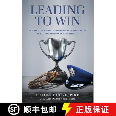 【3-4周达】Leading to Win: The Model for Great Leadership as Demonstrated by Military History and the... [9798988169710]