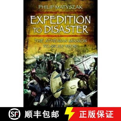 【3-4周达】Expedition to Disaster: The Athenian Mission to Sicily 415 BC [9781399024846]