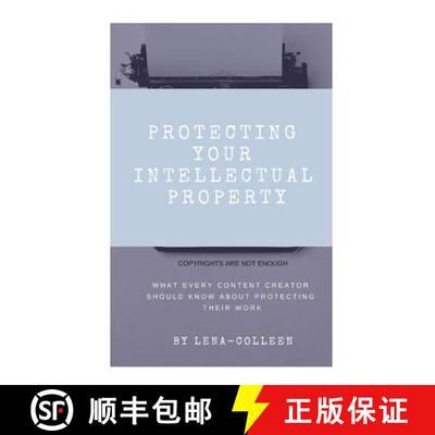 【3-4周达】Protecting Your Intellectual Property: Copyrights Are Not Enough [9781646068166]