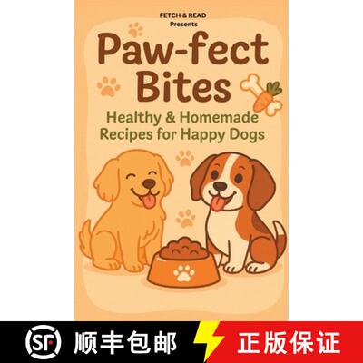 【3-4周达】Paw-Fect Bites: Healthy & Homemade Recipes for Happy Dogs [9798994432501]