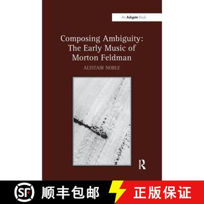 【3-4周达】Composing Ambiguity: The Early Music of Morton Feldman [9781138270534]