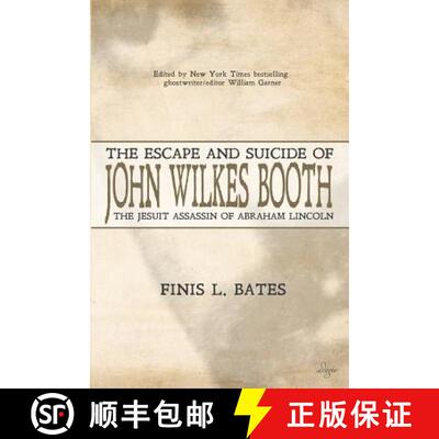 【3-4周达】The Escape and Suicide of John Wilkes Booth: The Jesuit Assassin of Abraham Lincoln [9780996767781]