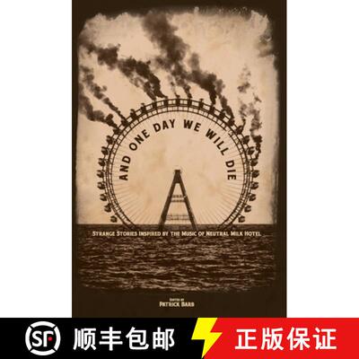 【3-4周达】精装 And One Day We Will Die: Strange Stories Inspired by the Music of Neutral Milk Hotel [9798330470617]