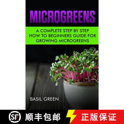 【3-4周达】Microgreens: A Complete Step By Step How To Beginners Guide For Growing Microgreens [9781953543073]