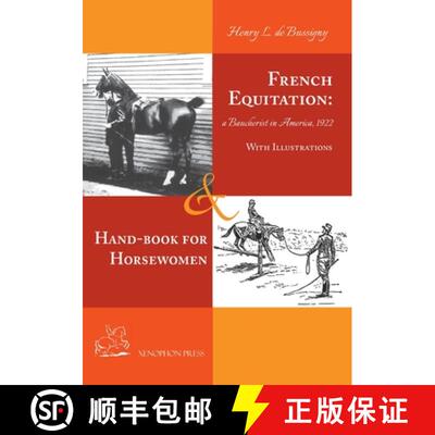 【3-4周达】French Equitation: A Baucherist in America 1922 & Hand-book for Horsewomen: Explanation of... [9781948717434]