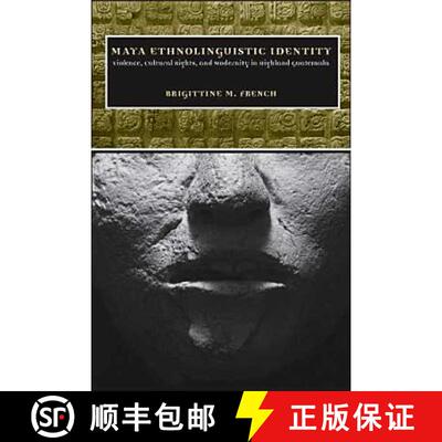 【3-4周达】Maya Ethnolinguistic Identity: Violence, Cultural Rights, and Modernity in Highland Guatemala [9780816527670]