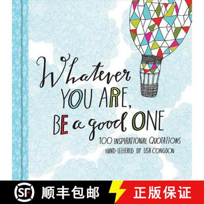 【3-4周达】精装 Whatever You Are Be a Good One: 100 Inspirational Quotations Hand-Lettered by Lisa Co... [9781452124834]