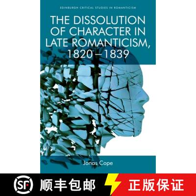 【3-4周达】精装 The Dissolution of Character in Late Romanticism, 1820 - 1839 [9781474421300]