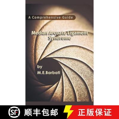【3-4周达】Median Arcuate Ligament Syndrome - A Comprehensive Guide [9798223332886]