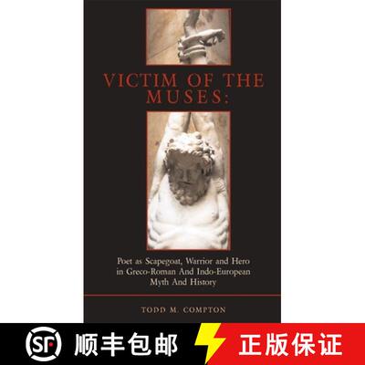 【3-4周达】Victim of the Muses – Poet as Scapegoat, Warrior and Hero in Greco–Roman and Indo–Europ... [9780674019584]
