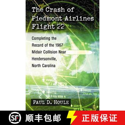 【3-4周达】The Crash of Piedmont Airlines Flight 22 : Completing the Record of the 1967 Midair Collis... [9781476662244]