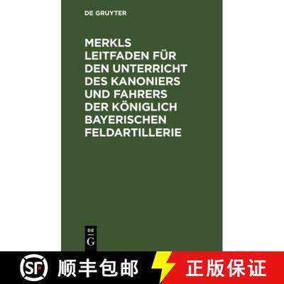 【3-4周达】精装 Merkls Leitfaden fur den Unterricht des Kanoniers und Fahrers der koeniglich Bayerisc... [9783486732863]