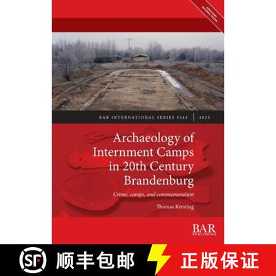 【3-4周达】Archaeology of Internment Camps in 20th Century Brandenburg: Crime, camps, and commemoration [9781407362830]