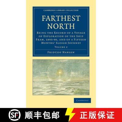 【3-4周达】Farthest North: Being the Record of a Voyage of Exploration of the Ship Fram, 1893 96, and... [9781108030939]