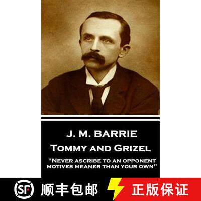 【3-4周达】J.M. Barrie - Tommy and Grizel: Never ascribe to an opponent motives meaner than your own [9781787373785]