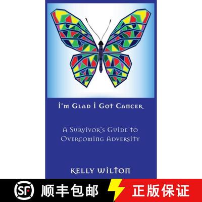 预订 I'm Glad I Got Cancer: A Survivor's Guide to Overcoming Adversity [9781937979959]