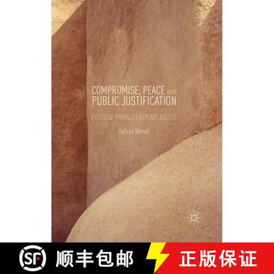 【3-4周达】Compromise, Peace and Public Justification : Political Morality Beyond Justice (Softcover ... [9783319804477]