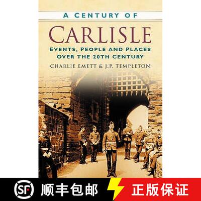 【3-4周达】Century of Carlisle: Events, People and Places Over the 20th Century [9780750949095]