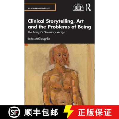 【3-4周达】Clinical Storytelling, Art and the Problems of Being: The Analyst's Necessary Vertigo [9781032670324]