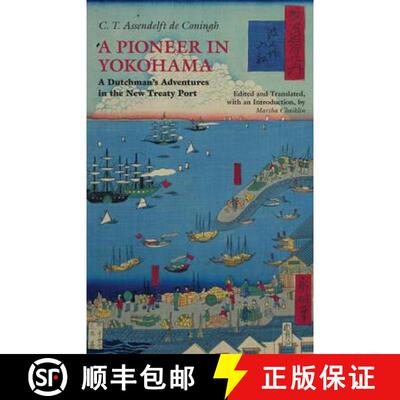 【3-4周达】A Pioneer in Yokohama: A Dutchman's Adventures in the New Treaty Port [9781603848374]