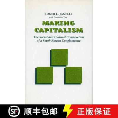【3-4周达】Making Capitalism: The Social and Cultural Construction of a South Korean Conglomerate [9780804716093]