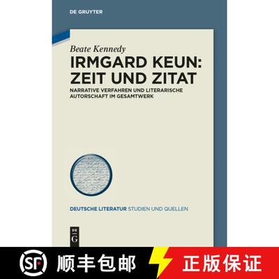 【3-4周达】精装 Irmgard Keun – Zeit und Zitat – Narrative Verfahren und literarische Autorschaft im... [9783050064642]