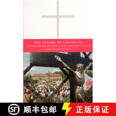 【3-4周达】The Crosses of Auschwitz – Nationalism and Religion in Post–Communist Poland [9780226993041]