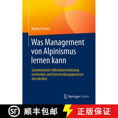 【3-4周达】Was Management von Alpinismus lernen kann: Systematische Selbstüberschätzung vermeiden u... [9783662703526]