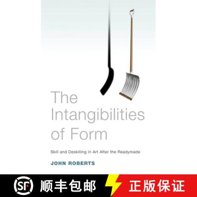 【3-4周达】The Intangibilities of Form: Skill and Deskilling in Art After the Readymade [9781844671670]