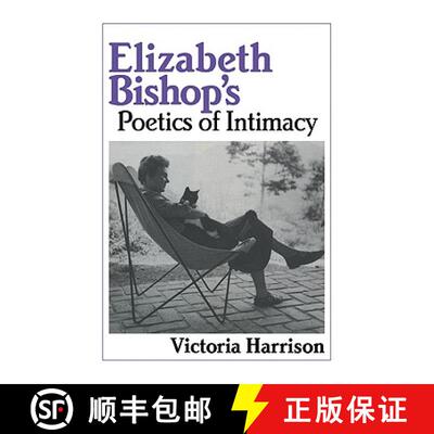 【3-4周达】Elizabeth Bishop's Poetics of Intimacy: - Elizabeth Bishop's Poetics of Intimacy [9780521062121]