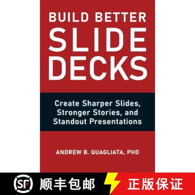 【3-4周达】Build Better Slide Decks: Create Sharper Slides, Stronger Stories, and Standout Presentations [9798999582218]