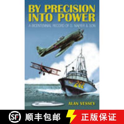 【3-4周达】By Precision Into Power: A Bicentennial Record of D. Napier & Son [9780752438887]