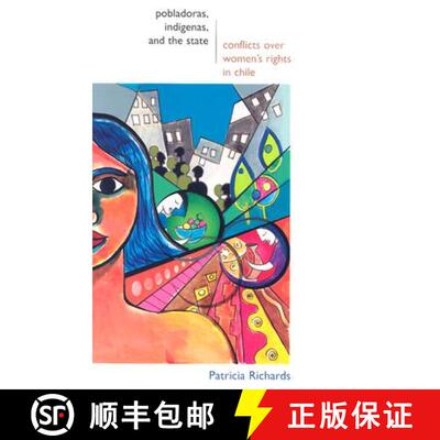 【3-4周达】Pobladoras, Indigenas, and the State: Conflicts Over Women's Rights in Chile [9780813534237]