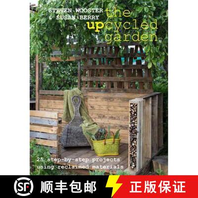 【3-4周达】Upcycled Garden, The - 25 Step-by-step projects us ing reclaimed materials: 25 Step-by-Ste... [9780992796822]
